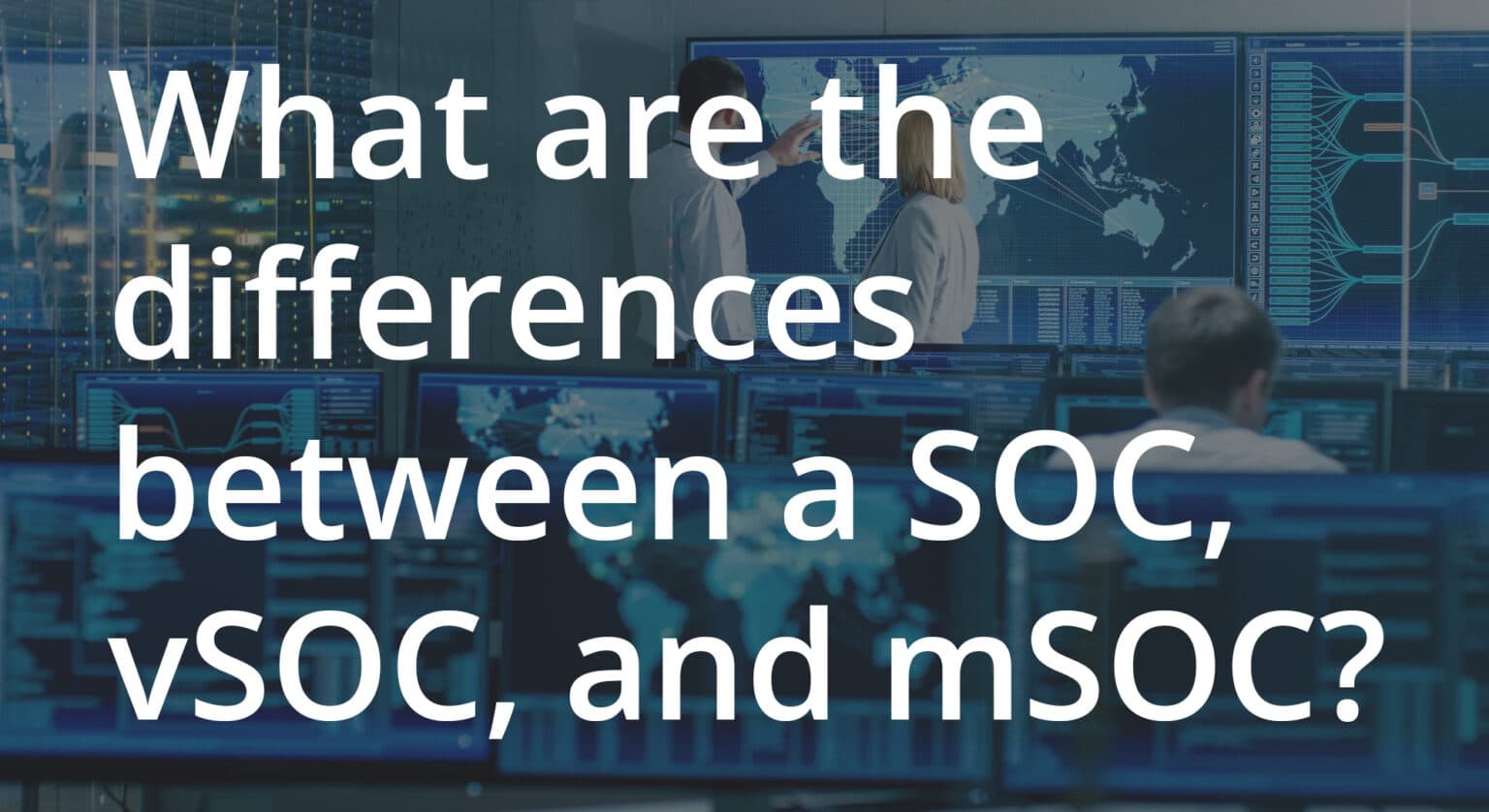 SOC, vSOC, and mSOC: What are the differences?