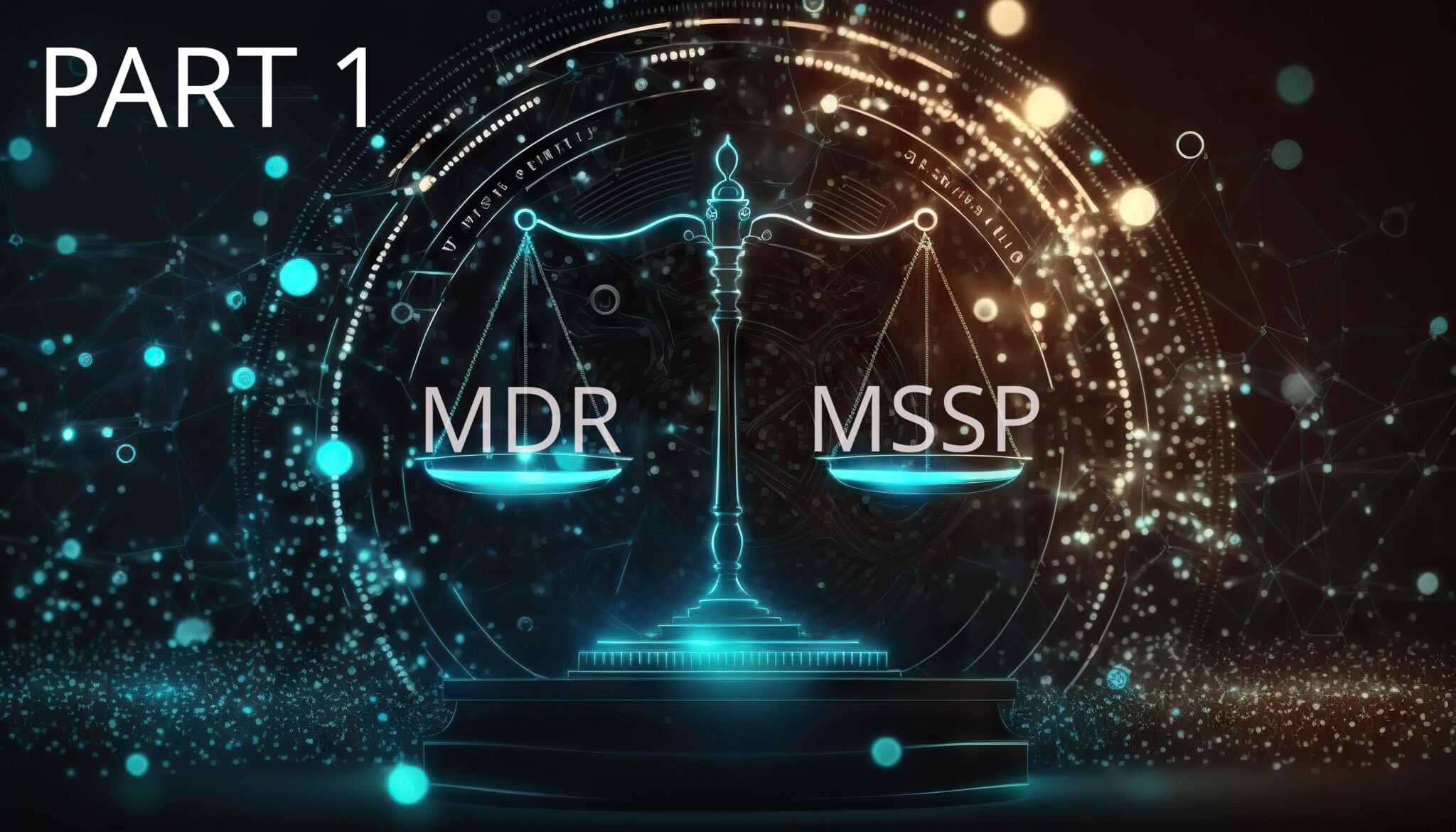 Which One Does Your Business Need: MDR vs. MSSP Part 1