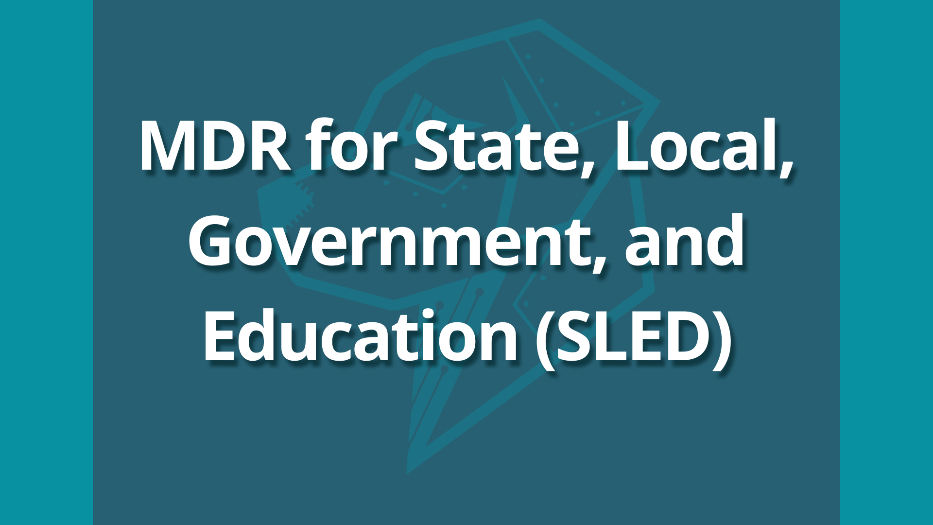 MDR for State, Local, Government, and Education (SLED) | CyberMaxx