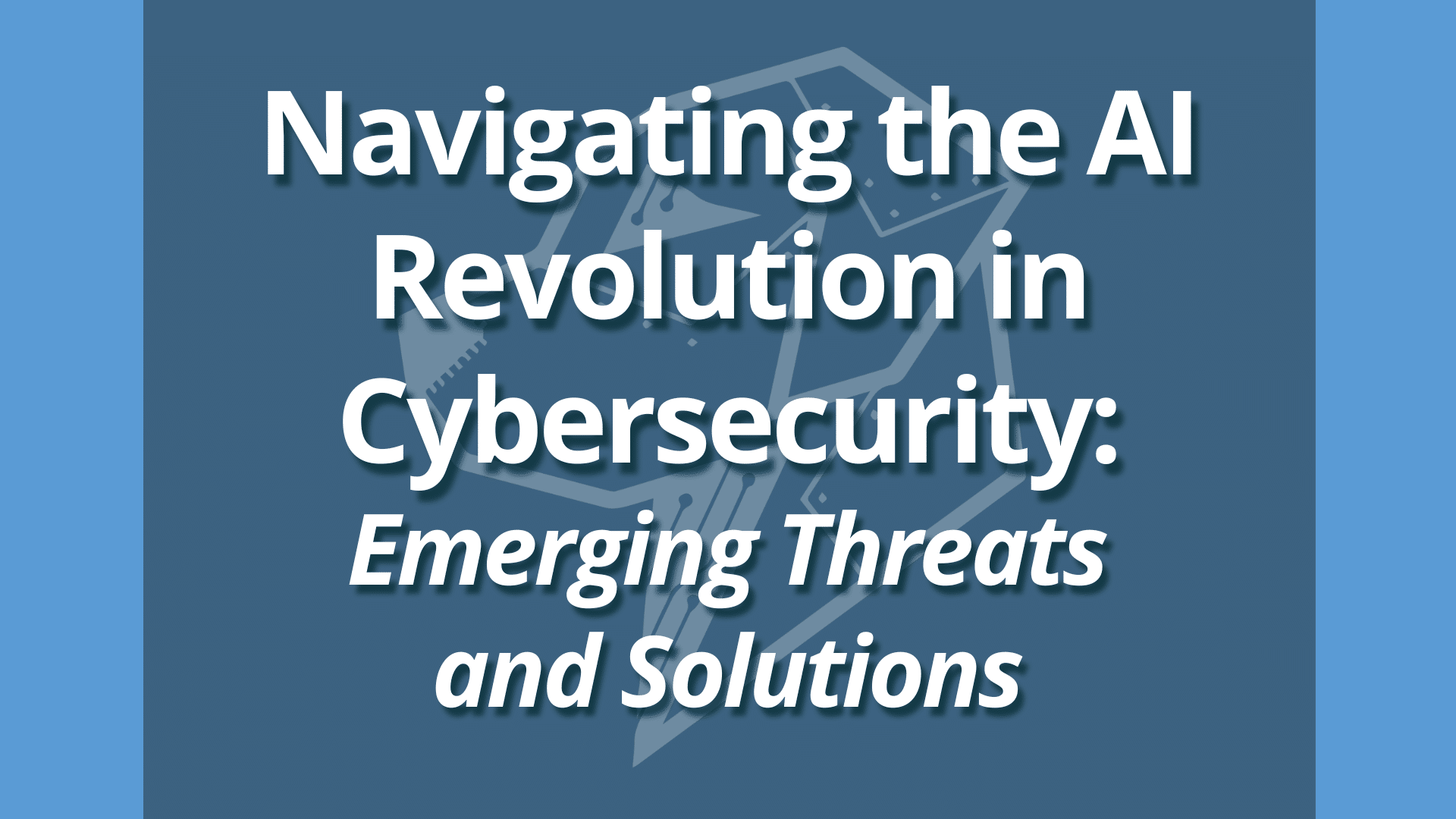Navigating the AI Revolution in Cybersecurity: Emerging Threats and Solutions | CyberMaxx