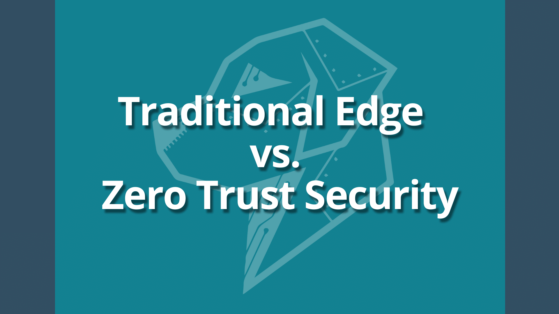 Traditional Edge vs. Zero Trust Security | CyberMaxx