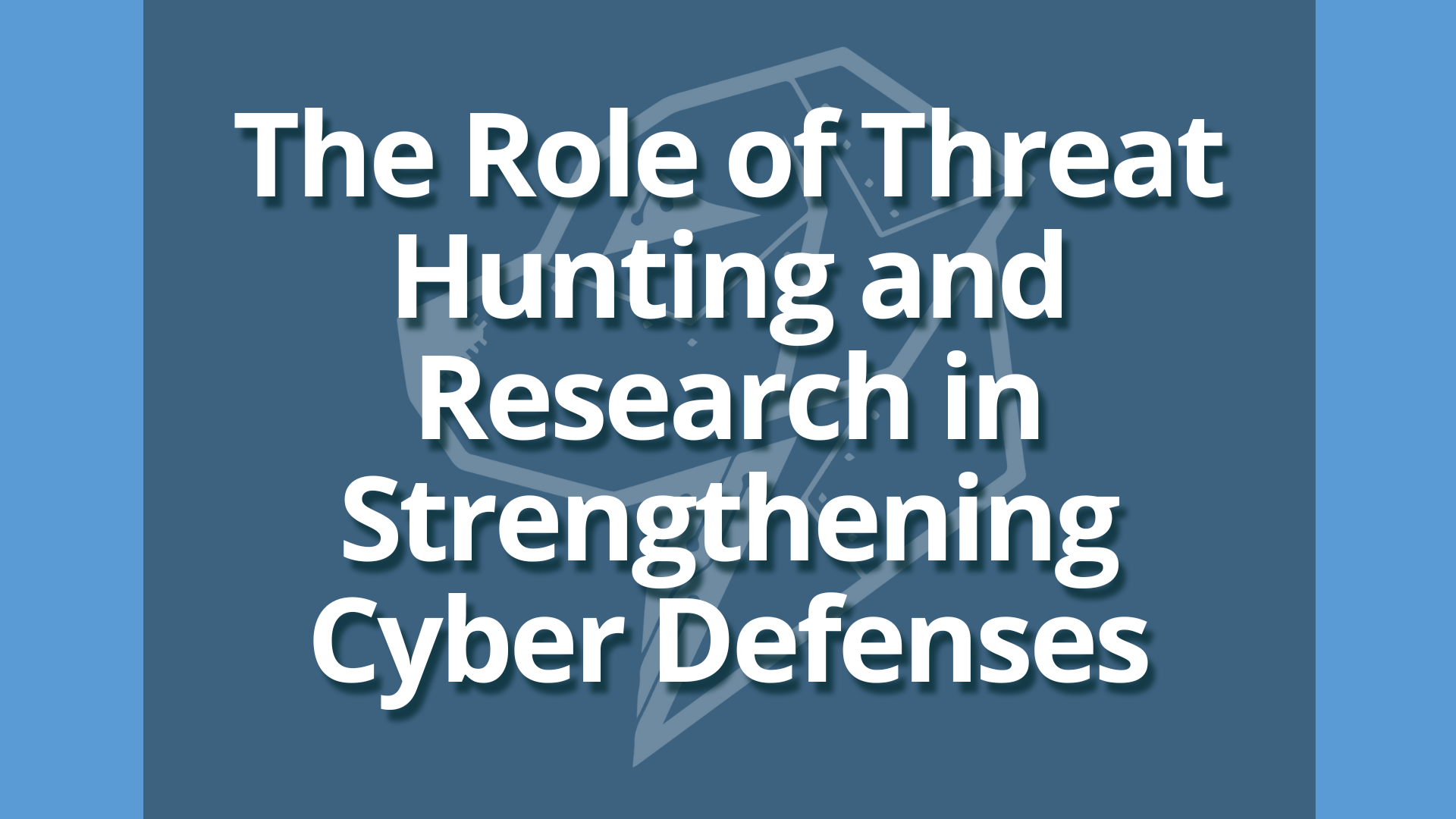 The Role of Threat Hunting and Research in Strengthening Cyber Defenses ...