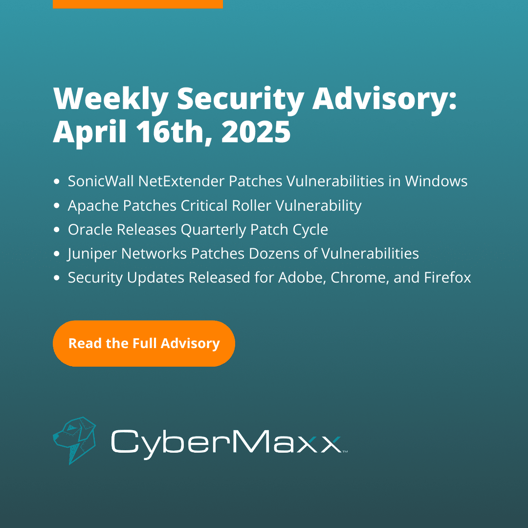 Security Advisory: Weekly Advisory April 16th, 2025 | CyberMaxx Security Advisory: Weekly Advisory April 16th, 2025 | CyberMaxx